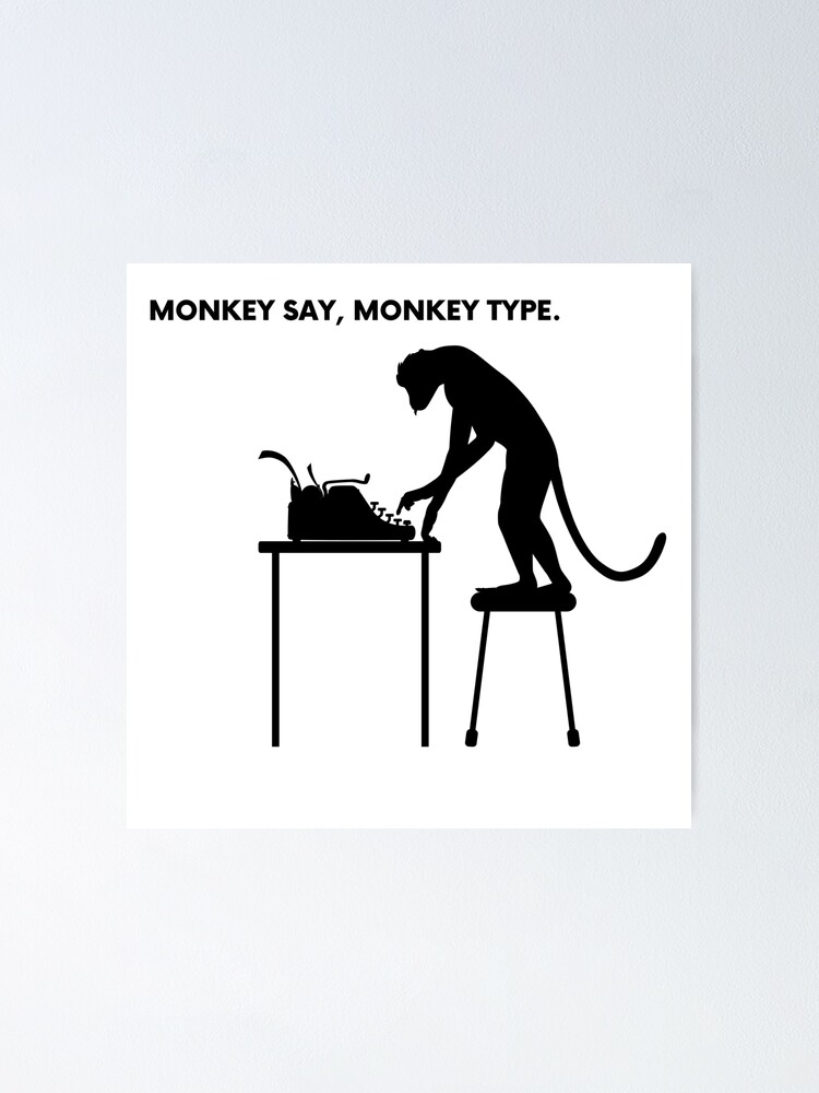 "Monkey Say, Monkey Type. Fuuny Quote Monkey Gift Ideas" Poster by ...
