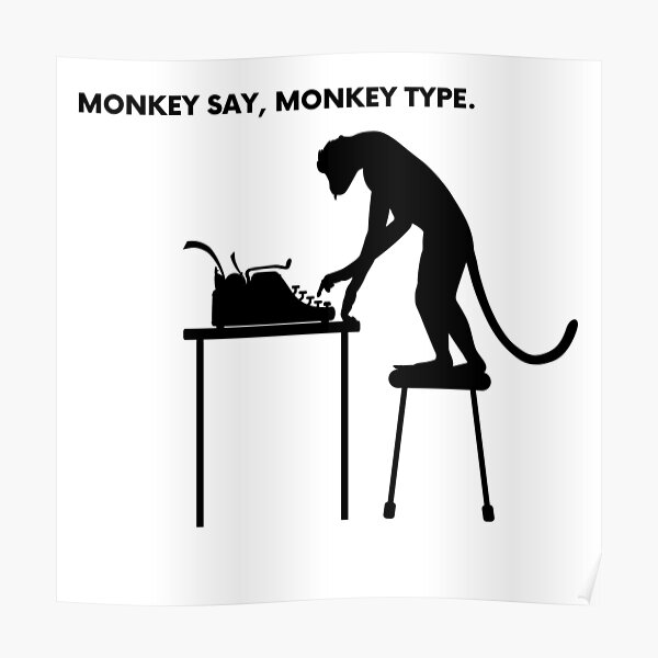 "Monkey Say, Monkey Type. Fuuny Quote Monkey Gift Ideas" Poster by ...