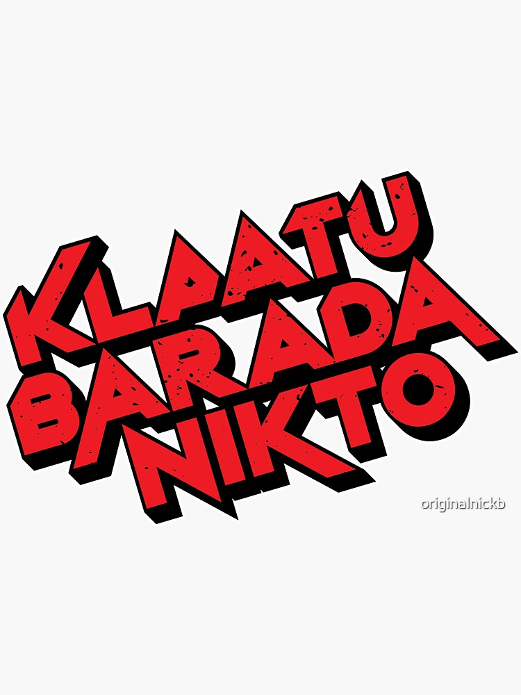 "Klaatu Barada Nikto " Sticker for Sale by originalnickb | Redbubble