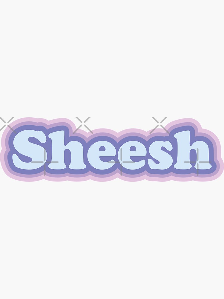 "Sheesh trendy slang meme" Sticker by thunderstyle | Redbubble