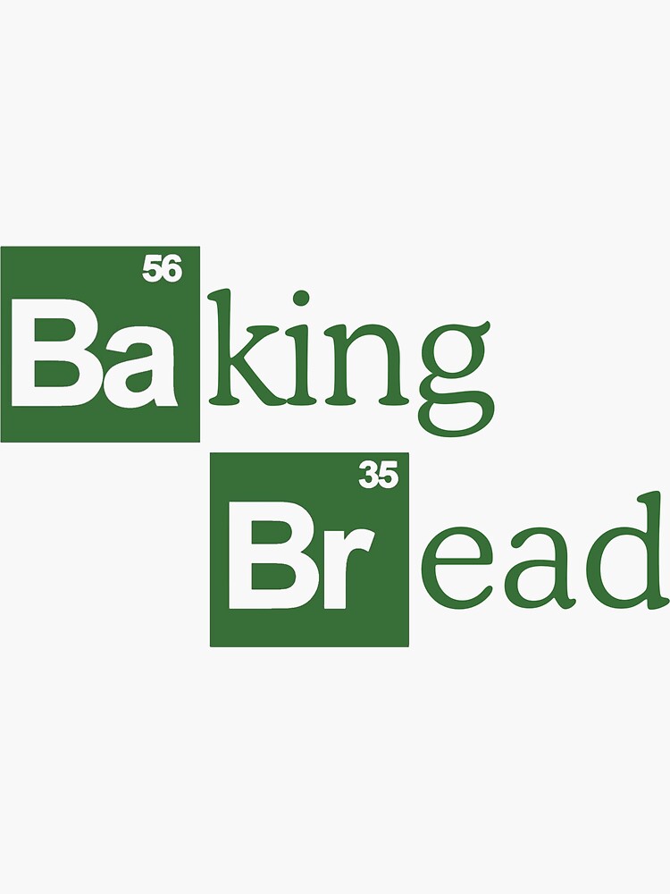 "Baking Bread Breaking Bad design" Sticker for Sale by gracecotton99 | Redbubble