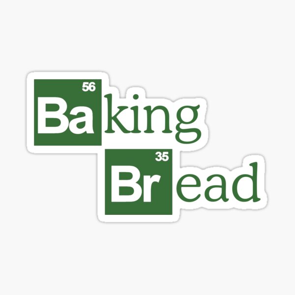 "Baking Bread Breaking Bad design" Sticker for Sale by gracecotton99 ...