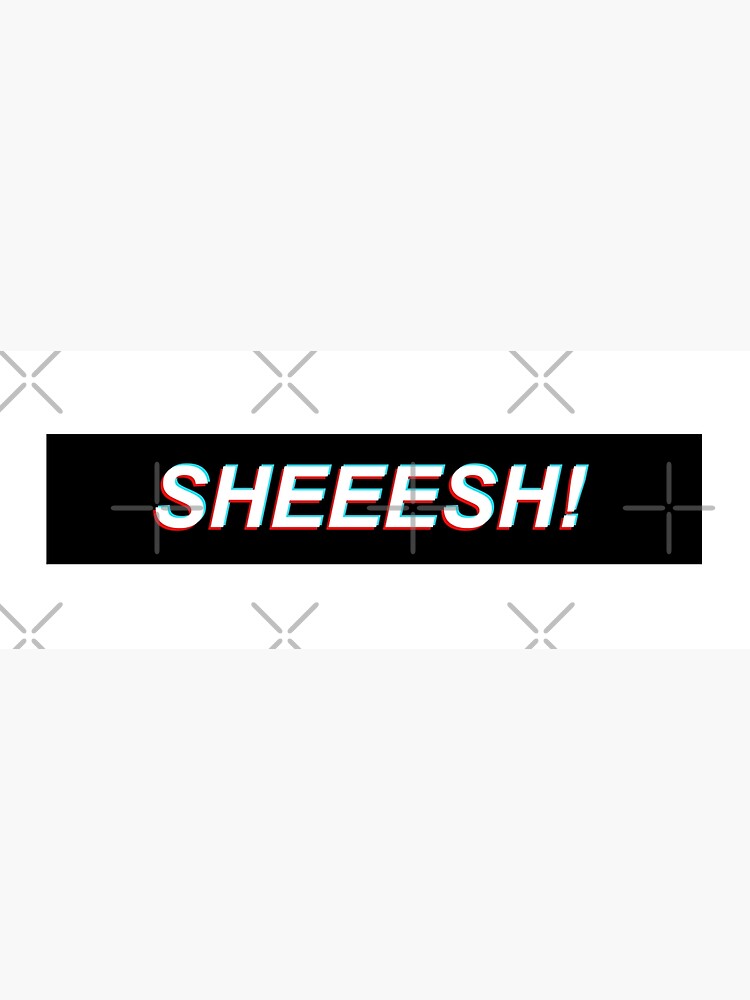 "sheesh! meme " Poster by AtlanticStore | Redbubble