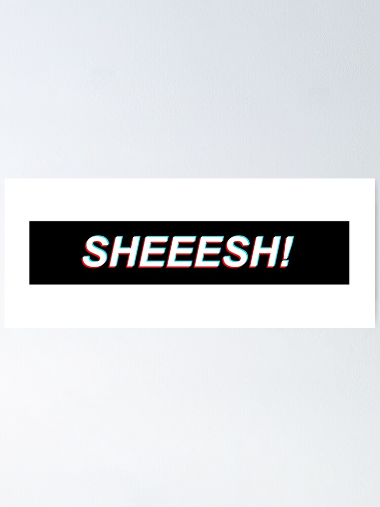 "sheesh! meme " Poster by AtlanticStore | Redbubble