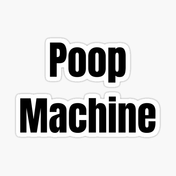 "Poop machine" Sticker for Sale by gloriasd14 | Redbubble