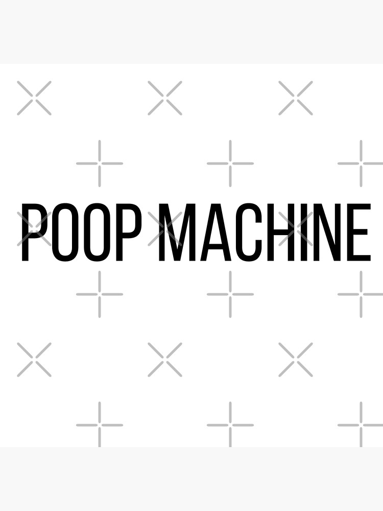 "Poop machine" Poster for Sale by gloriasd14 | Redbubble