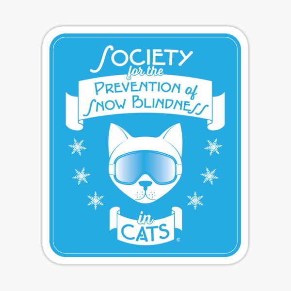 "Society for the Prevention of Snow Blindness in Cats" Sticker for Sale ...