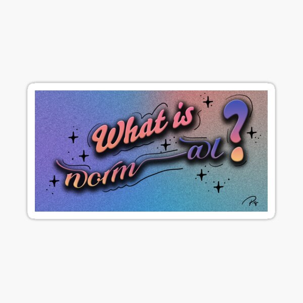 "What is normal" Sticker for Sale by TaleOfACentury | Redbubble