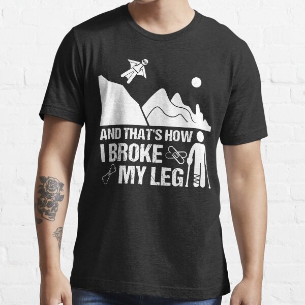 "Leg Surgery Gift Funny Broken Leg Story Balancing Rope" T-shirt by ...