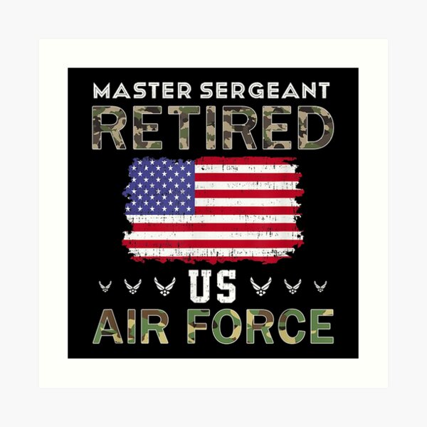 "Mens Master Sergeant Retired Air Force Military Retirement Army" Art ...