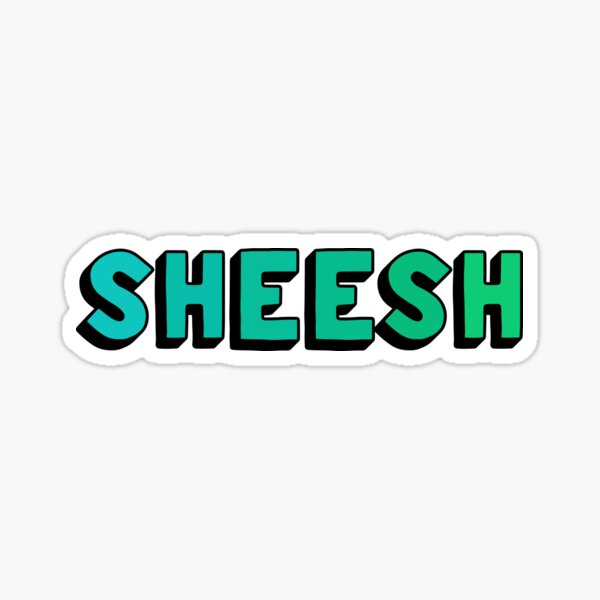 "Sheesh" Sticker for Sale by Dharbi | Redbubble