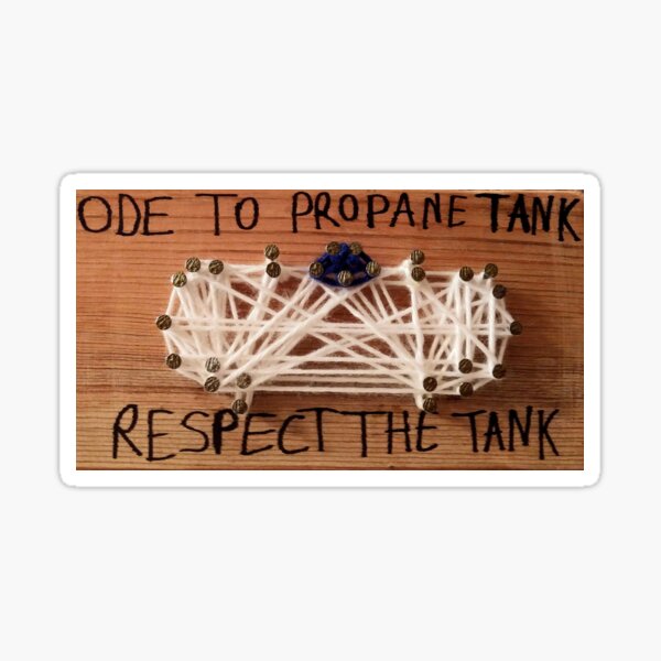 "Ode To Propane Tank, Respect The Tank funny design by Christiane Marie ...