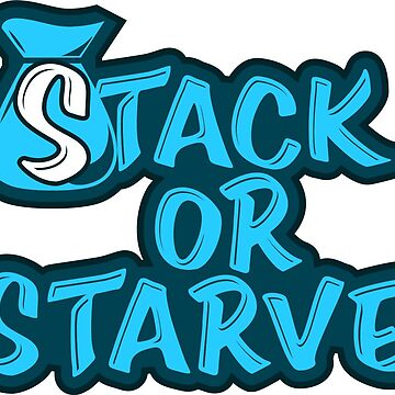 "Stack or Starve" Sticker for Sale by StackorStarve | Redbubble
