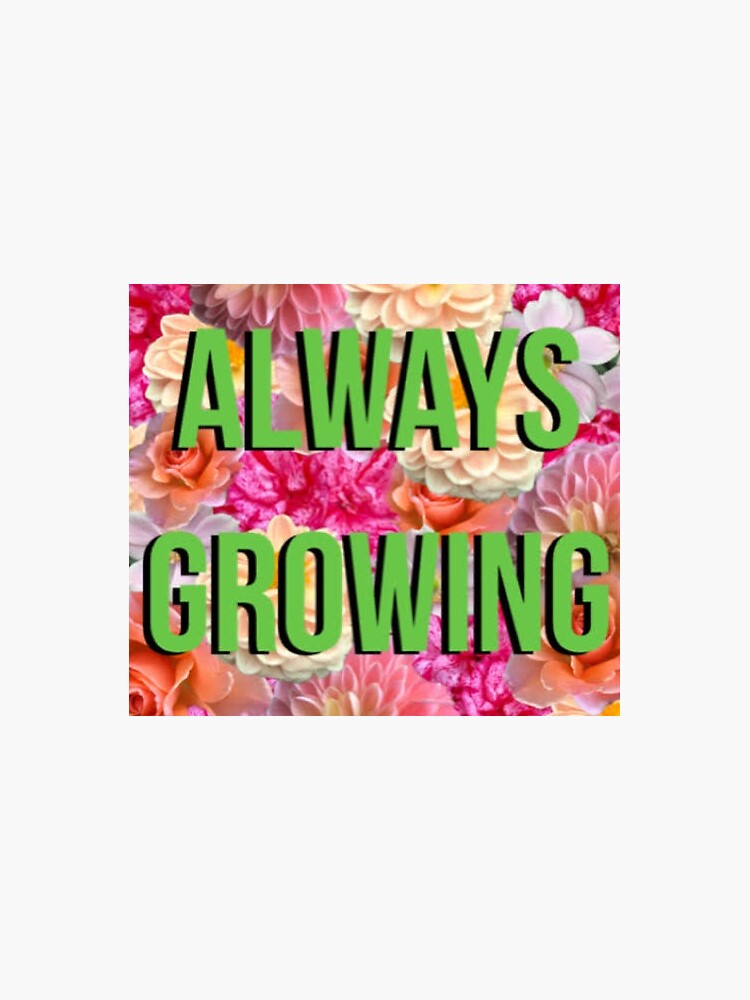 "Always Growing Flowers" Sticker for Sale by Always-Growing | Redbubble