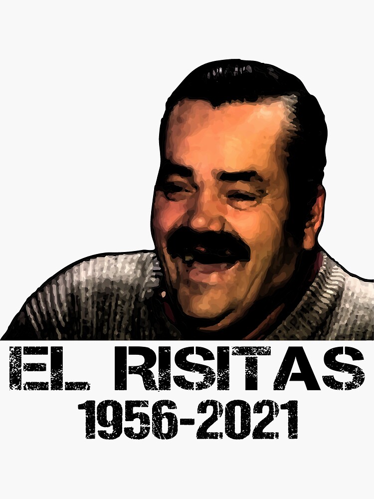 "RIP El Risitas, El Risitas, que en paz descanse, QEPD EL Ristas" Sticker for Sale by youssef92 ...