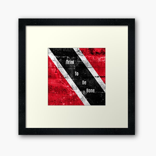 "Trinidad and Tobago slang 'Trini To The Bone'" Framed Art Print for ...