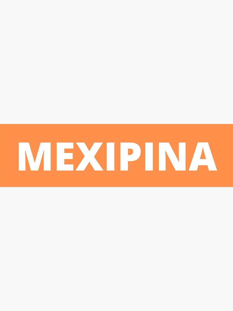 "MEXIPINA in Orange!" Sticker for Sale by Xappy-Creations | Redbubble