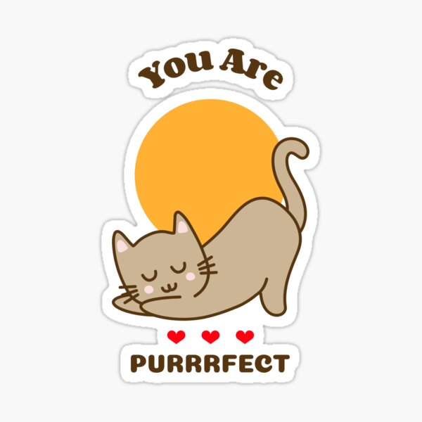 "YOU ARE PURRRFECT" Sticker for Sale by FinesseCraft | Redbubble