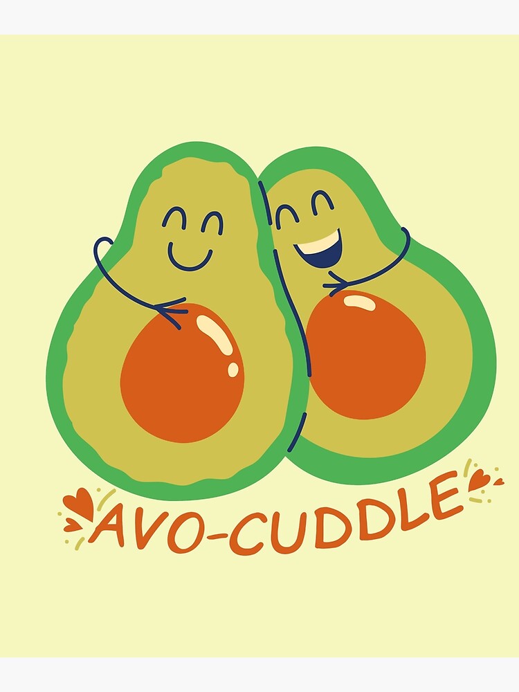 "Avo-Cuddle" Poster by DrinkTheWildAir | Redbubble