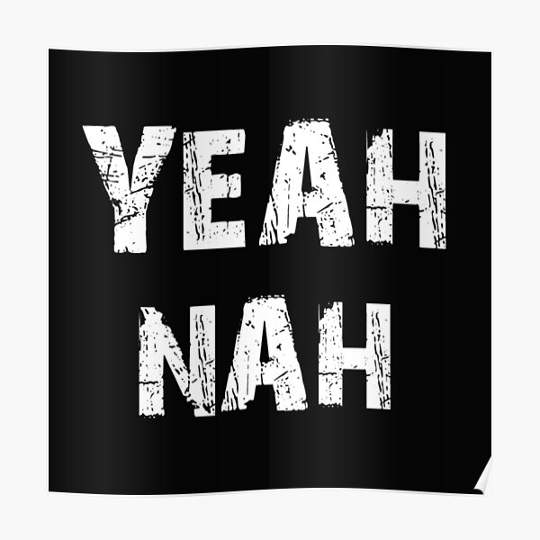 "Yeah nah - Yeahnah - ozzy saying" Poster by sukhendu12 | Redbubble