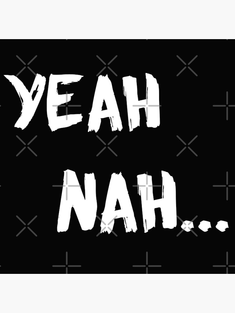 "Yeah nah - Yeahnah - ozzy saying" Poster for Sale by sukhendu12 | Redbubble