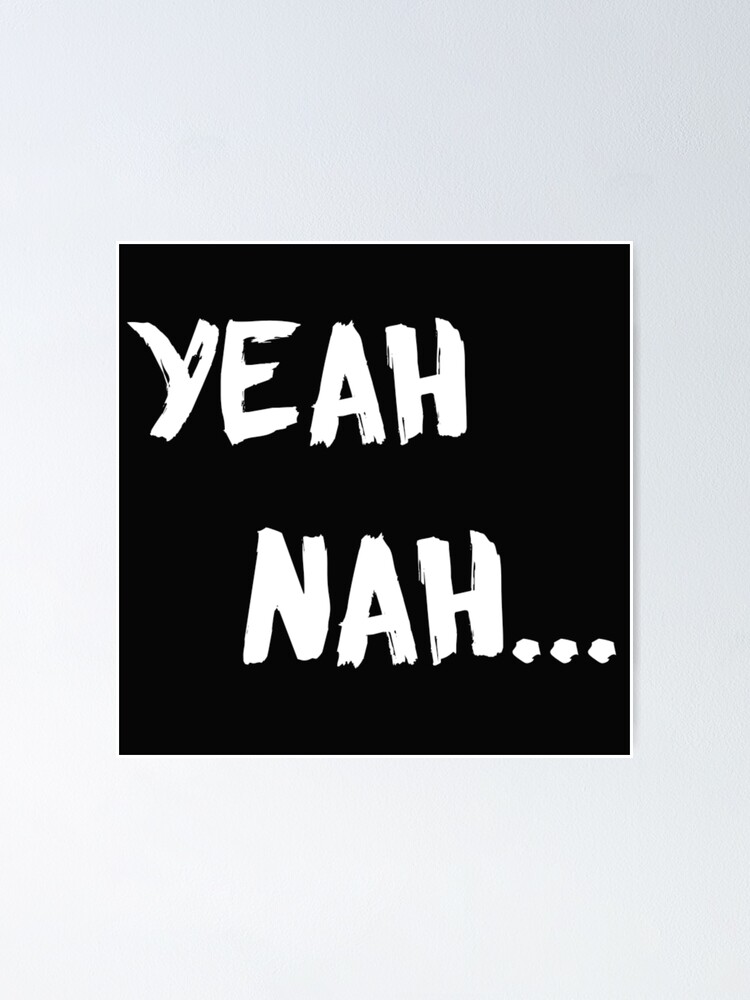 "Yeah nah - Yeahnah - ozzy saying" Poster for Sale by sukhendu12 ...