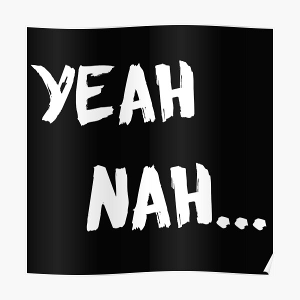 "Yeah nah - Yeahnah - ozzy saying" Poster for Sale by sukhendu12 ...