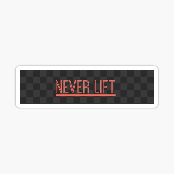 "Never Lift" Sticker for Sale by AmateurDriver | Redbubble