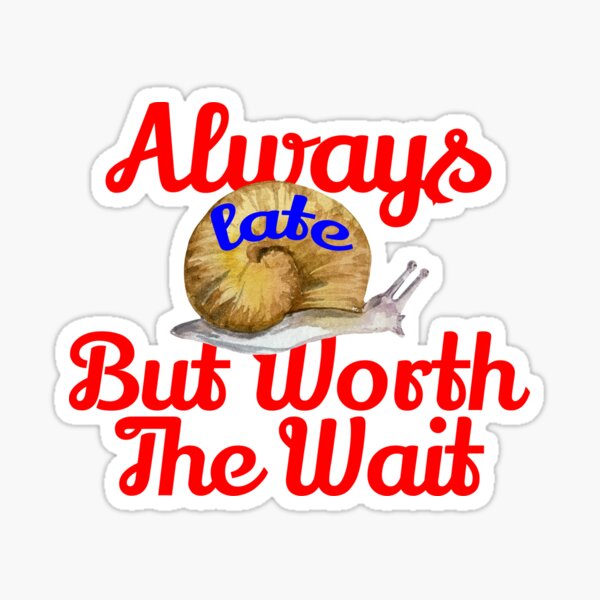 Always Late But Worth The Wait Cool Typography Categories Of This Is ...