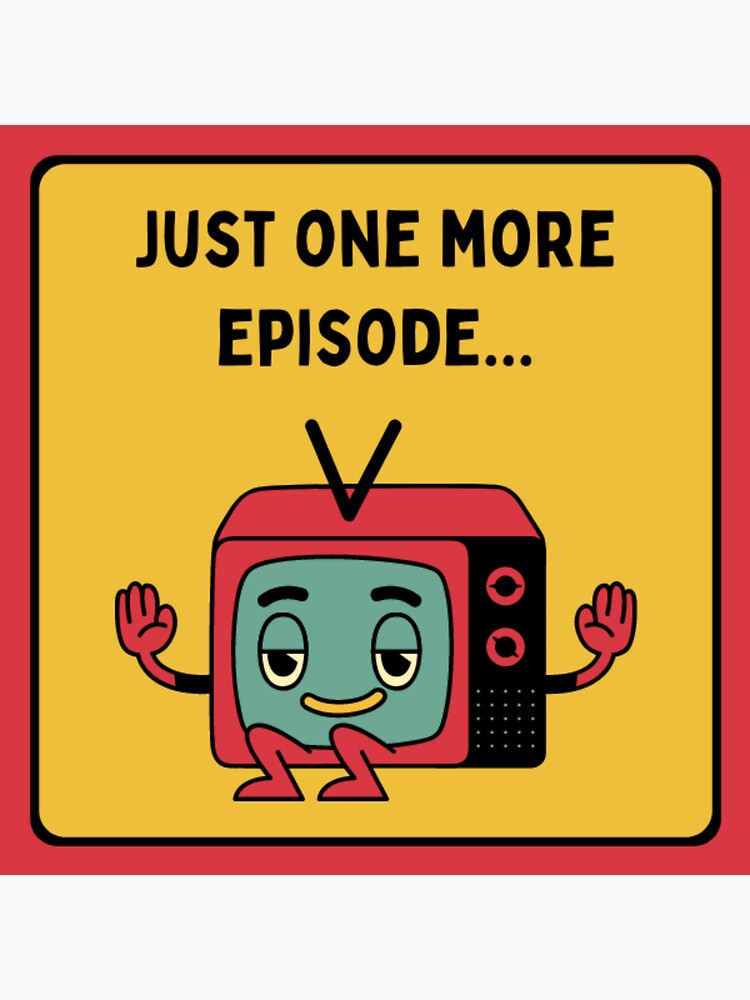 "Just One More Episode Sticker" Sticker by meetthespace | Redbubble