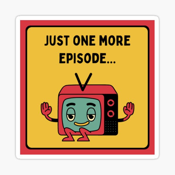 "Just One More Episode Sticker" Sticker by meetthespace | Redbubble