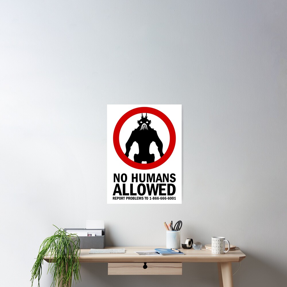 "No Humans Allowed" Poster for Sale by McPod | Redbubble