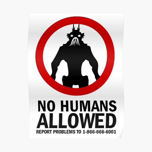 "No Humans Allowed" Poster for Sale by McPod | Redbubble