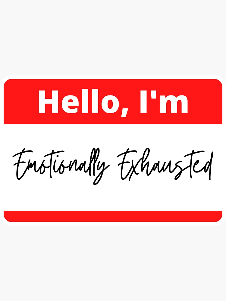 "Hello, I'm Emotionally Exhausted" Sticker for Sale by kmaus13 | Redbubble