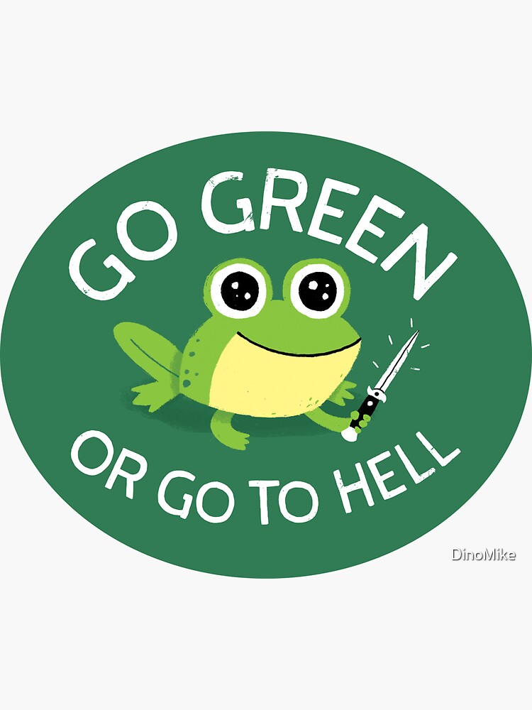 "Go Green" Sticker for Sale by DinoMike | Redbubble