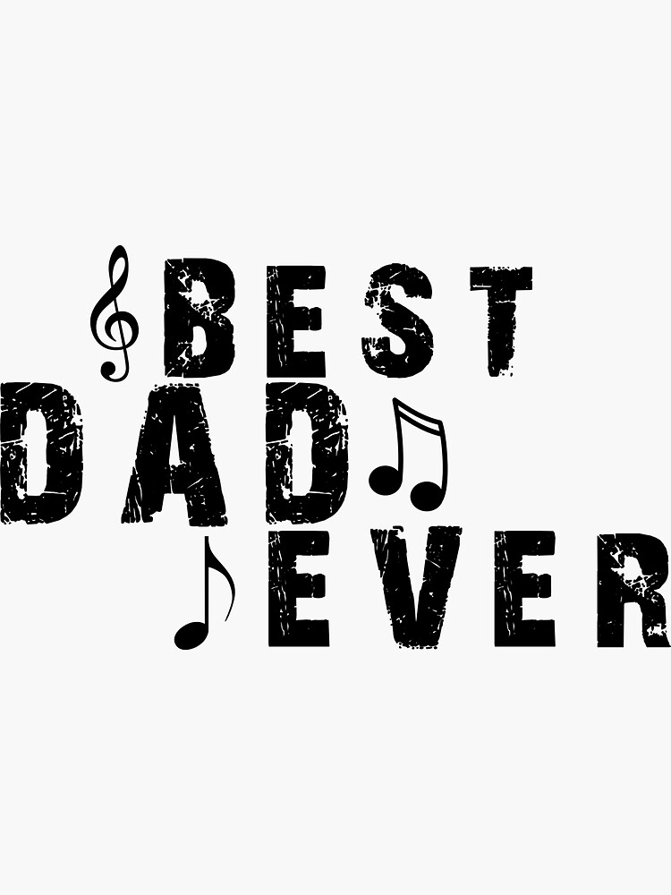 "best dad ever with music notes for fun" Sticker by tbeworkshit | Redbubble