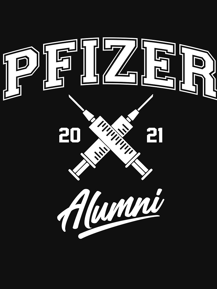 "MERCH - Pfizer Alumni 2021 Vaccinated" T-shirt for Sale by frotiboski ...