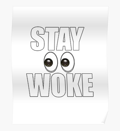 Stay Woke: Posters | Redbubble