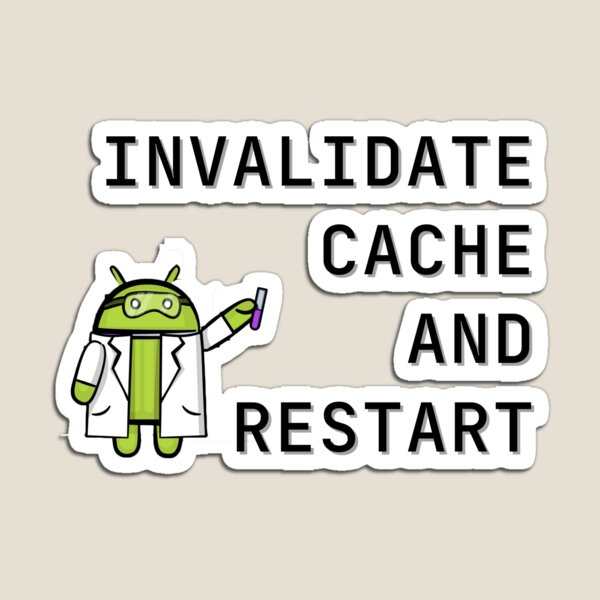 "Invalidate Cache And Restart Android Studio" Magnet for Sale by ...