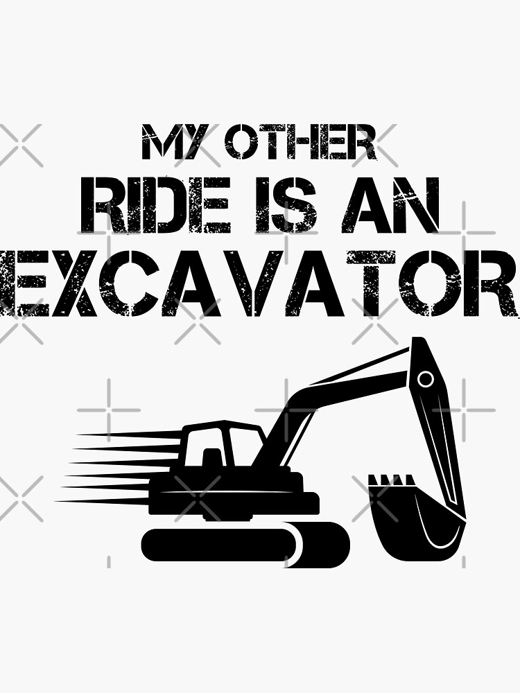 "Excavator Backhoe Heavy Equipment Operator Funny Sayings" Sticker for ...