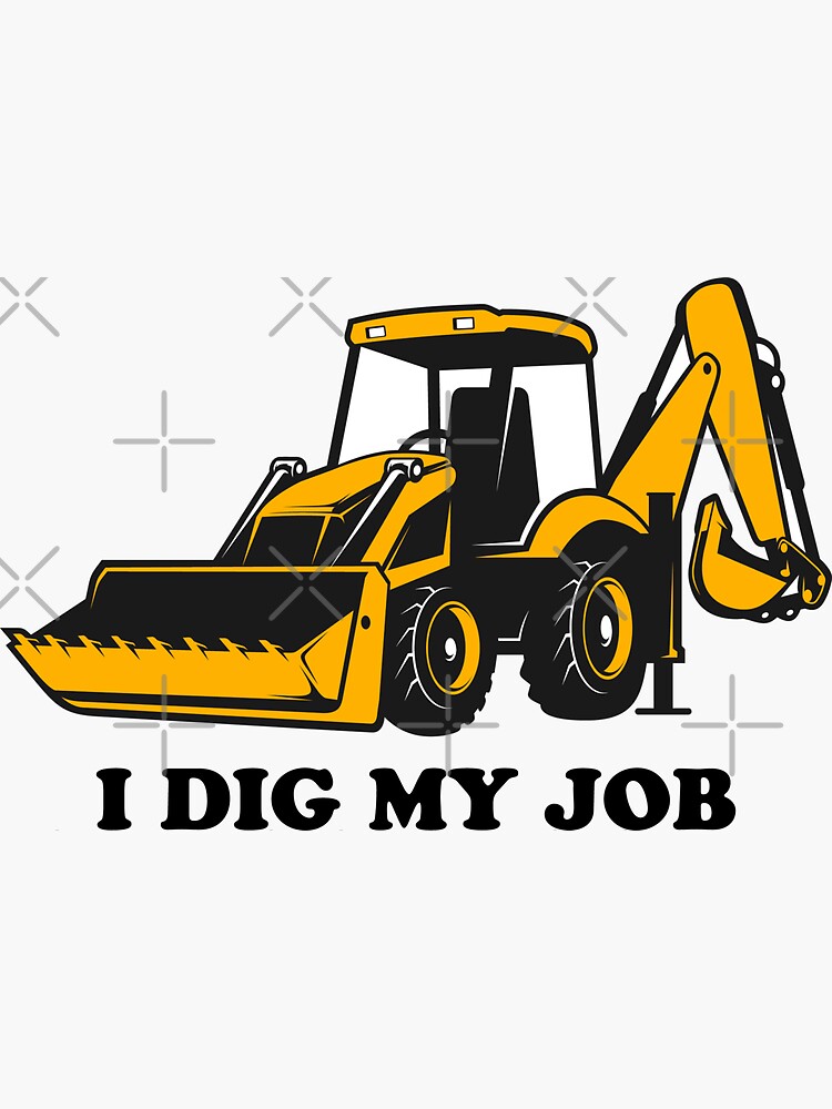 "Excavator Backhoe Heavy Equipment Operator Funny Sayings" Sticker for ...