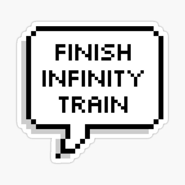 "INFINITY TRAIN "Finish Infinity Train"" Sticker by audibl | Redbubble
