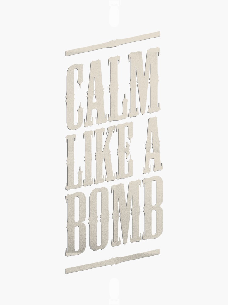 "CALM LIKE A BOMB" Sticker for Sale by snevi | Redbubble