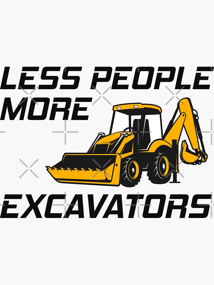 "Excavator Backhoe Heavy Equipment Operator Funny Sayings" Sticker by ...