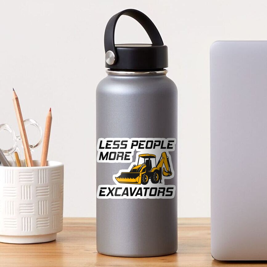 "Excavator Backhoe Heavy Equipment Operator Funny Sayings" Sticker by ...