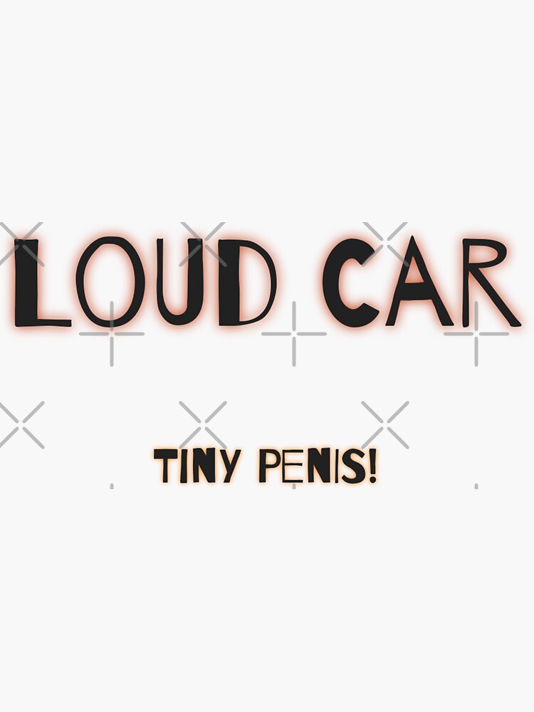 "Loud Car" Sticker by Putty1981 | Redbubble