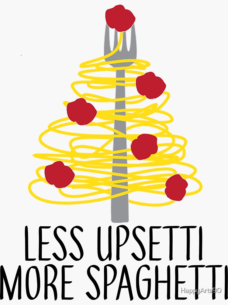 "Less Upsetti More Spaghetti" Sticker by HappyArts90 | Redbubble