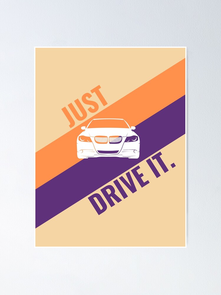 "JUST DRIVE IT - safe driving campaign" Poster for Sale by safely ...