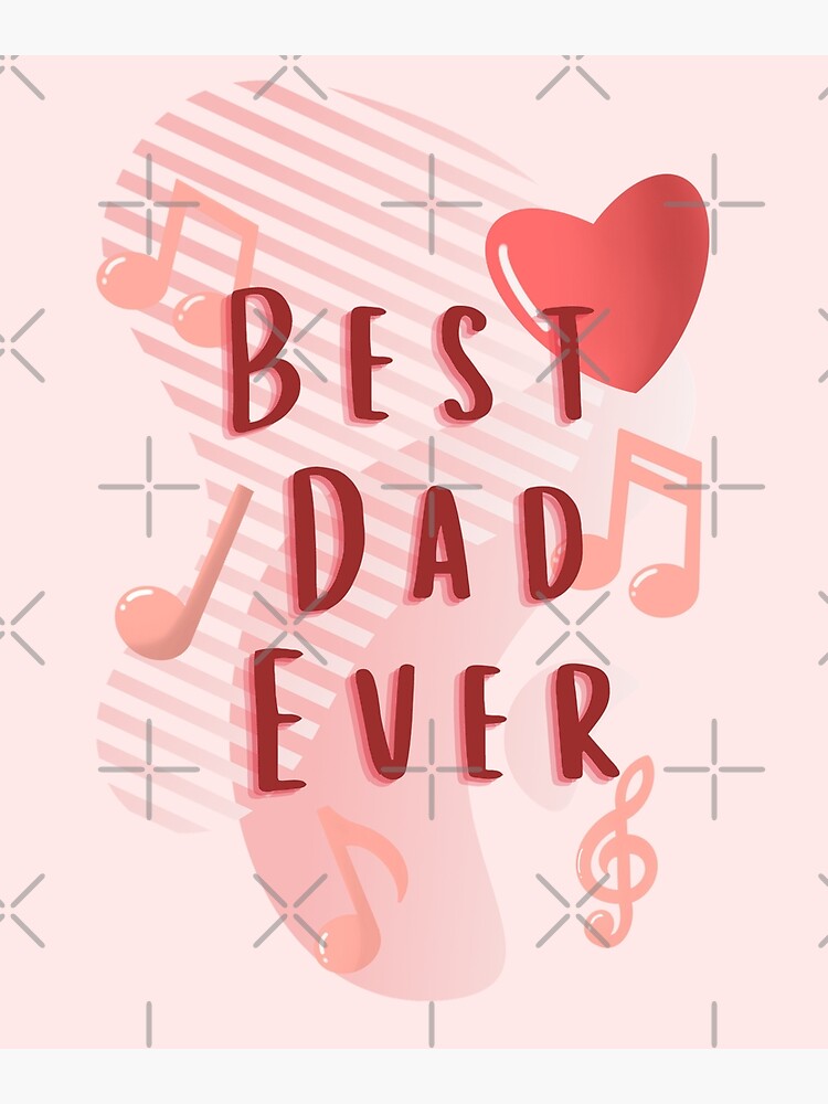 "Best Dad ever with music notes" Poster for Sale by ANU007 | Redbubble