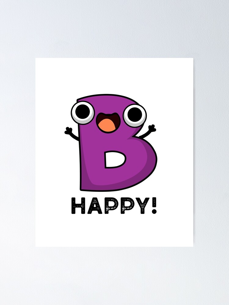"B Happy Funny Alphabet Puns " Poster for Sale by punnybone | Redbubble
